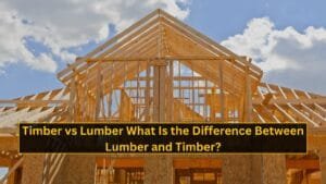 Timber vs Lumber (What Is the Difference Between Lumber and Timber)